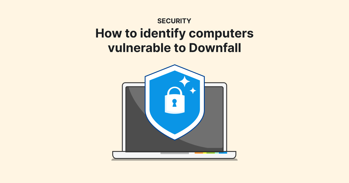 How to identify computers vulnerable to Downfall | PDQ