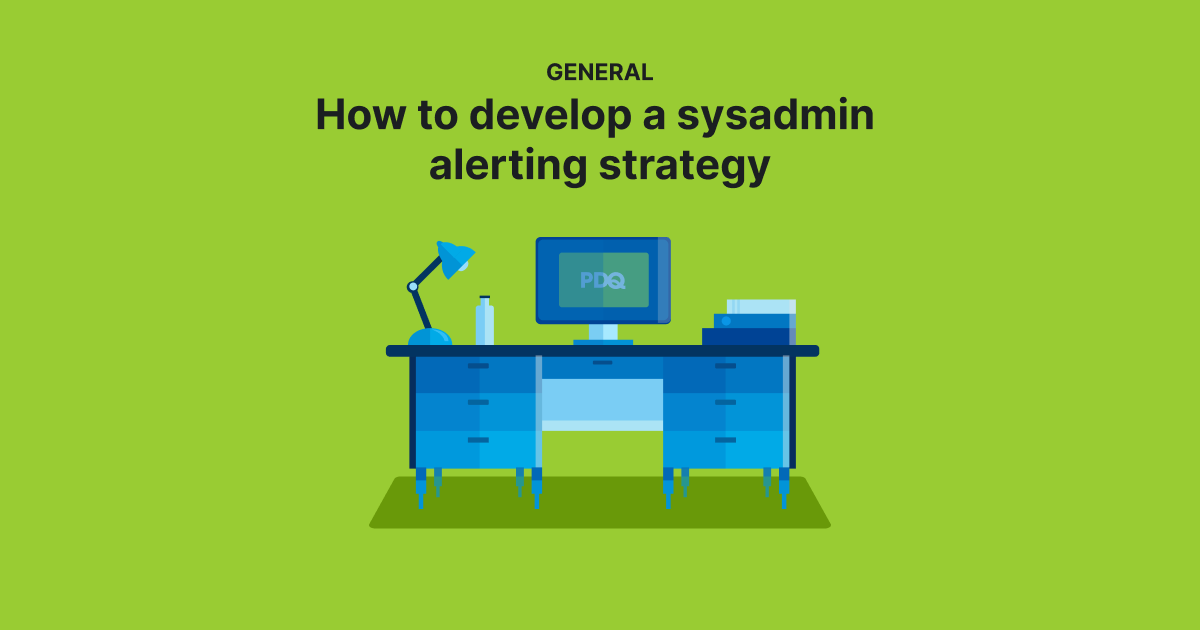 How to develop a sysadmin alerting strategy | PDQ