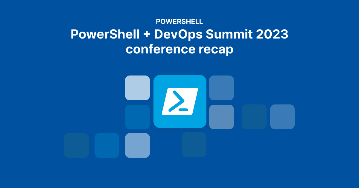 PowerShell + DevOps Summit 2023 conference recap | PDQ