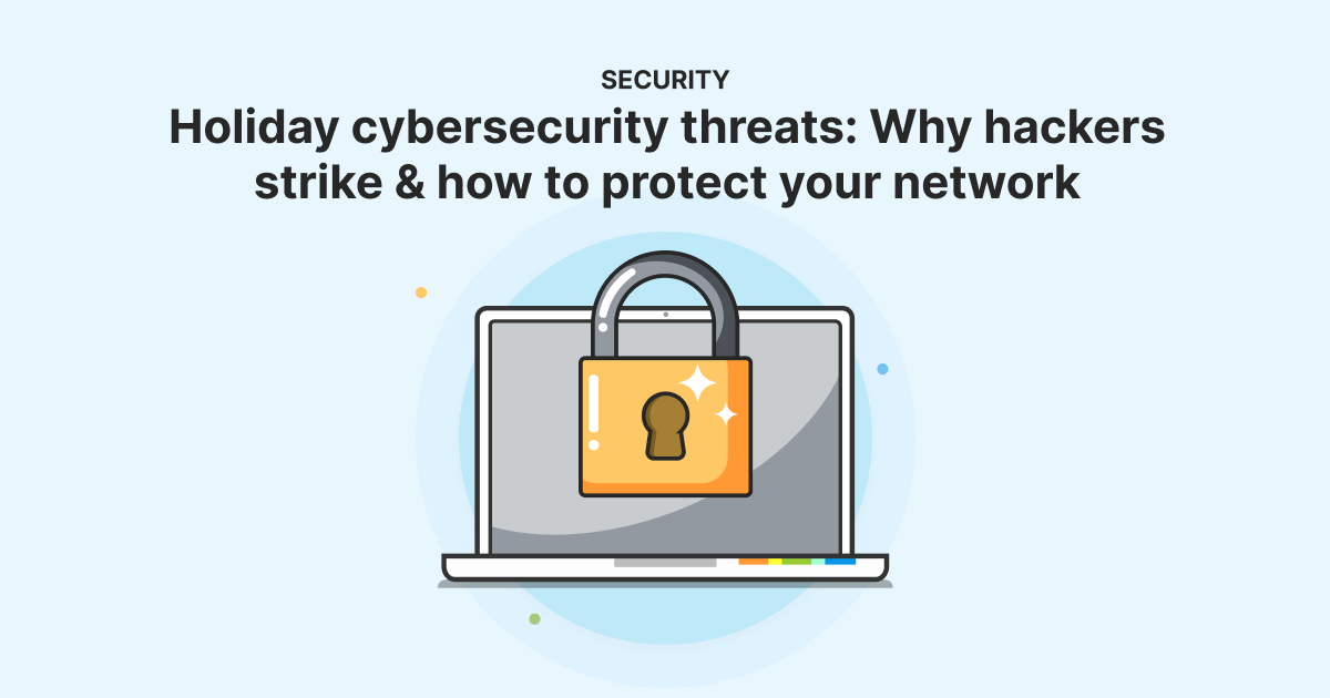 Holiday cybersecurity threats and how to prevent them | PDQ