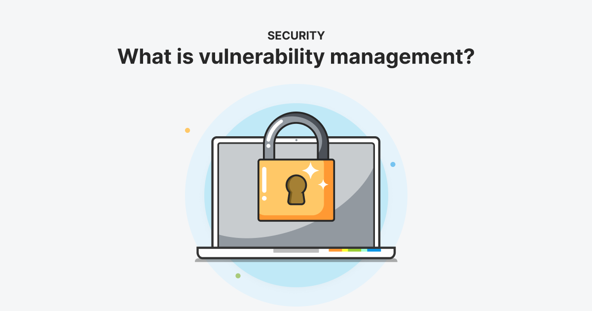 What is vulnerability management and why does it matters? | PDQ