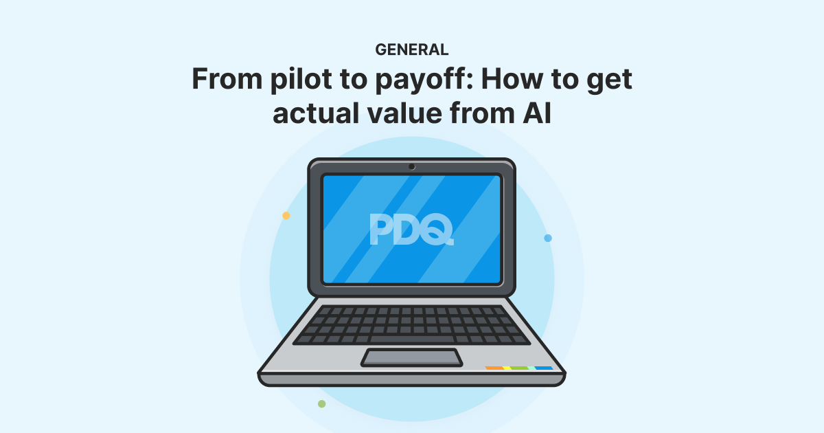 From pilot to payoff: How to get actual value from AI | PDQ