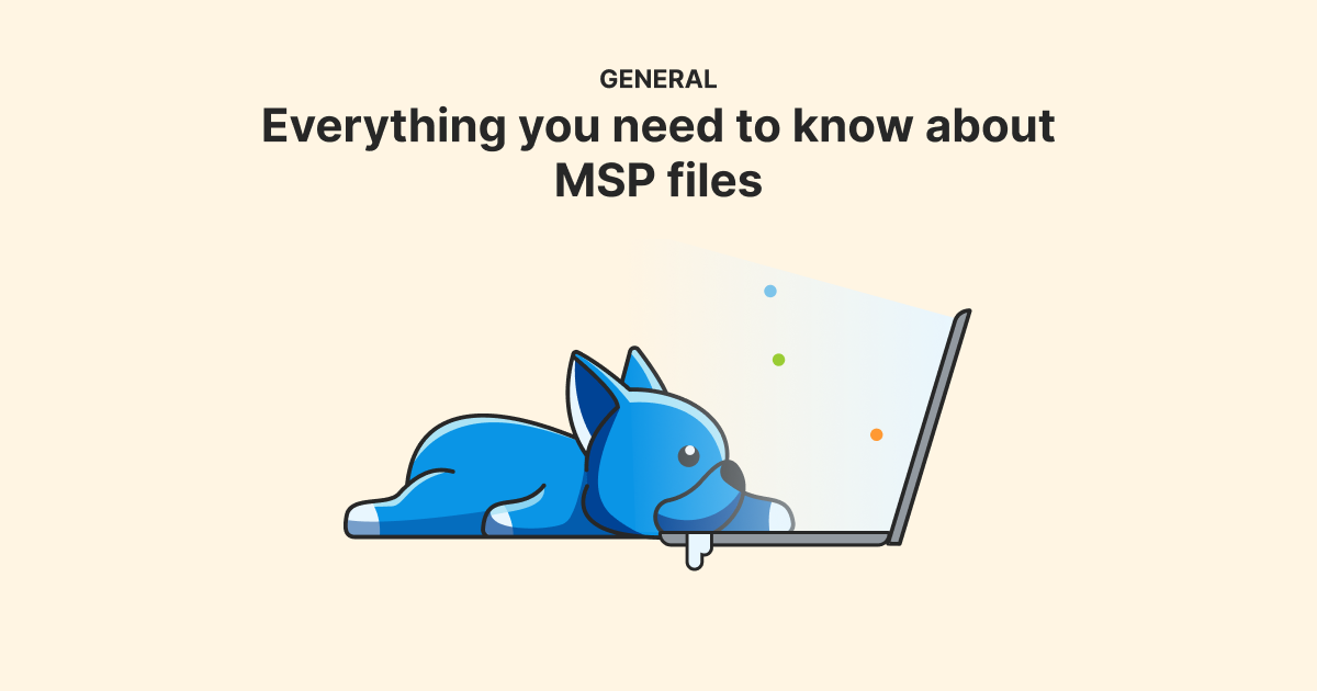 Ultimate guide to .MSP files: Everything you need to know | PDQ