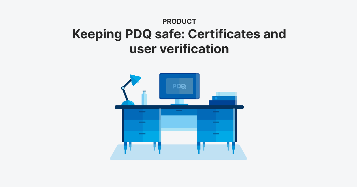 Keeping PDQ safe: Certificates and user verification | PDQ