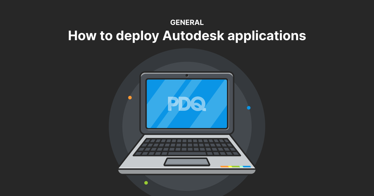 How to deploy Autodesk applications | PDQ