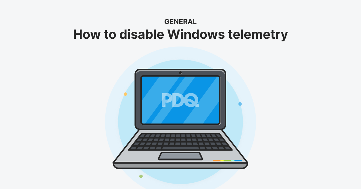 How to disable Windows telemetry | PDQ