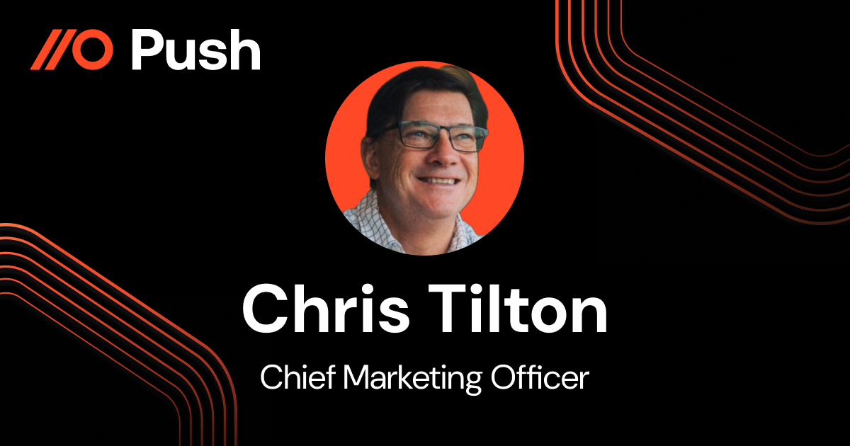 New CMO Chris Tilton writes about why he's joining Push