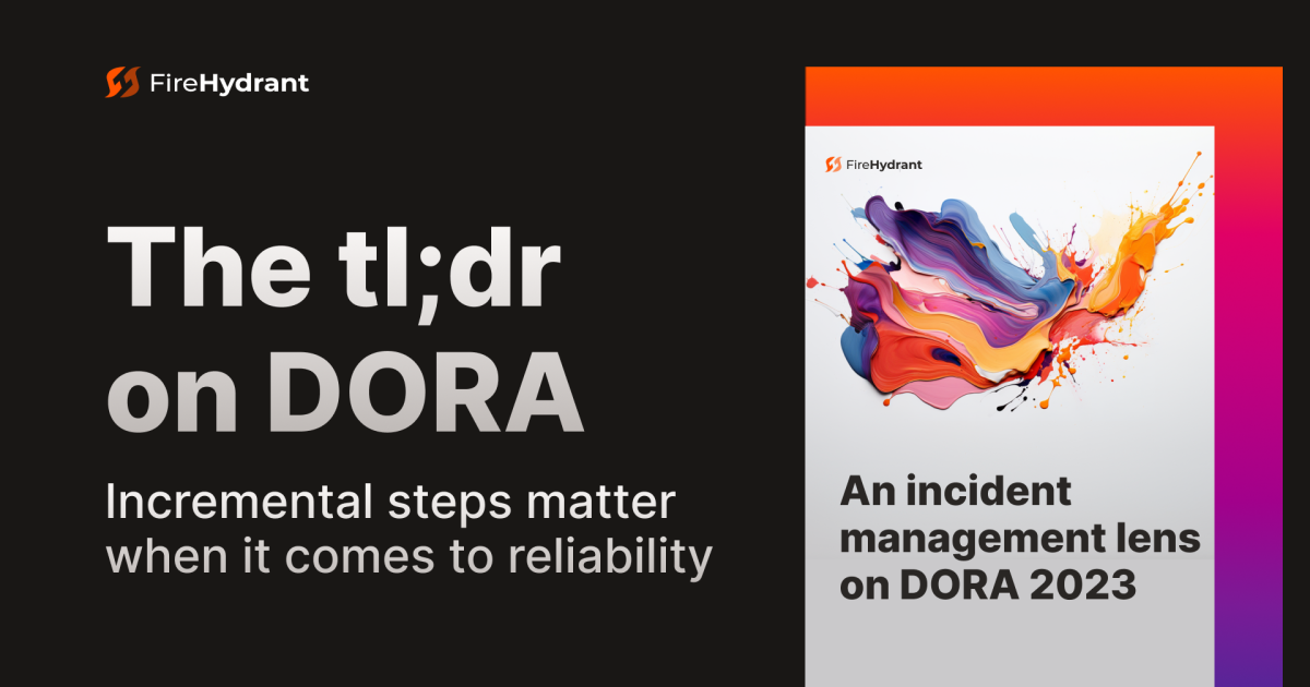 An incident management lens on dora 2023 | FireHydrant