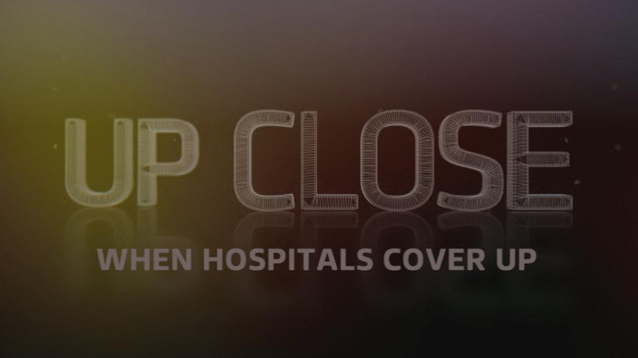 Up Close - When Hospitals Cover Up | UTV programmes