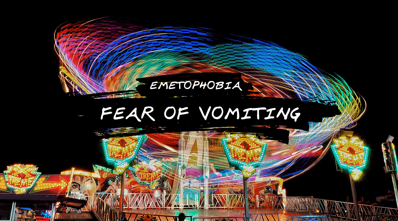 Fear of Vomiting (Emetophobia):