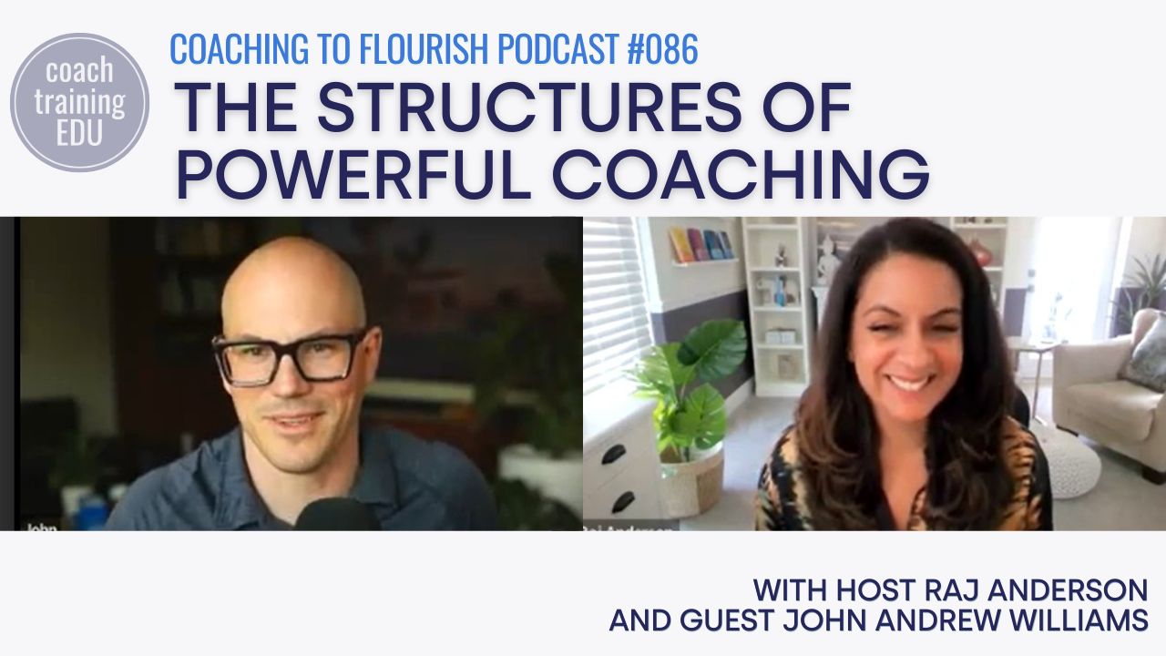 Coaching to Flourish #086: The Structures of Powerful Coaching Post