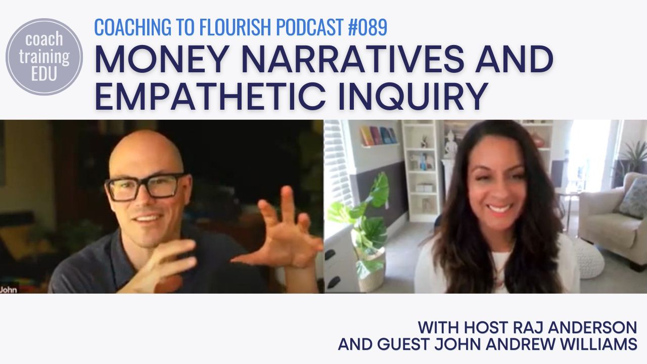 Coaching to Flourish #089: Money Narratives and Empathetic Inquiry Post