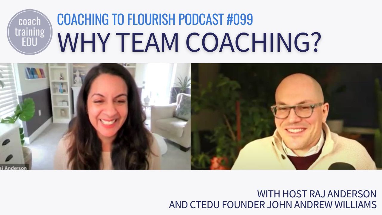 Coaching to Flourish #099: Why Team Coaching? Post