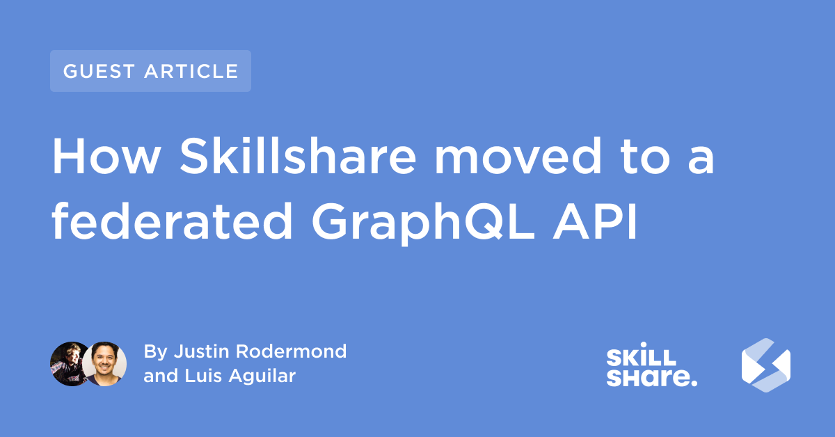 How Skillshare moved to a federated GraphQL API