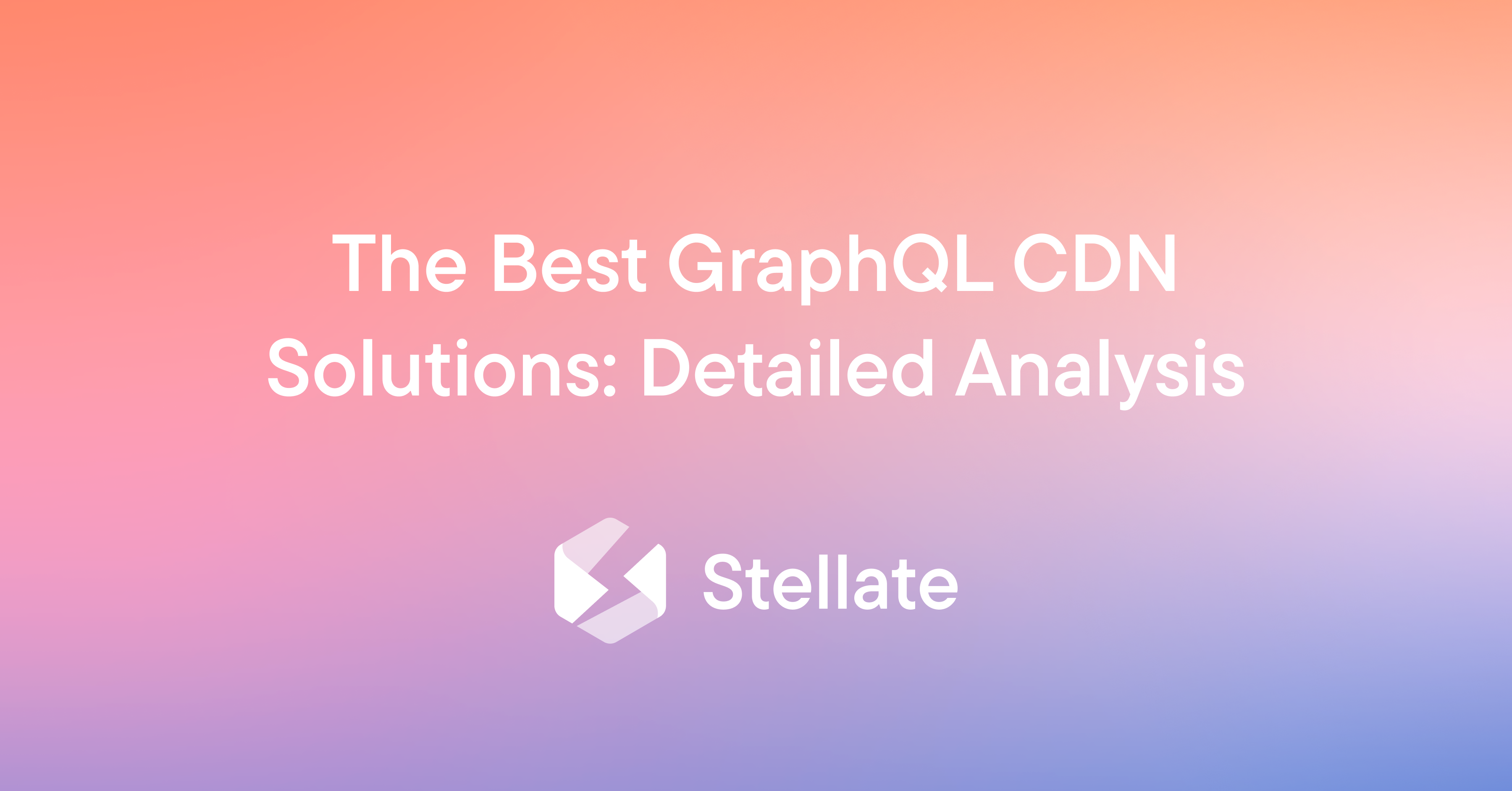 The Best GraphQL CDN Solutions: Detailed Analysis