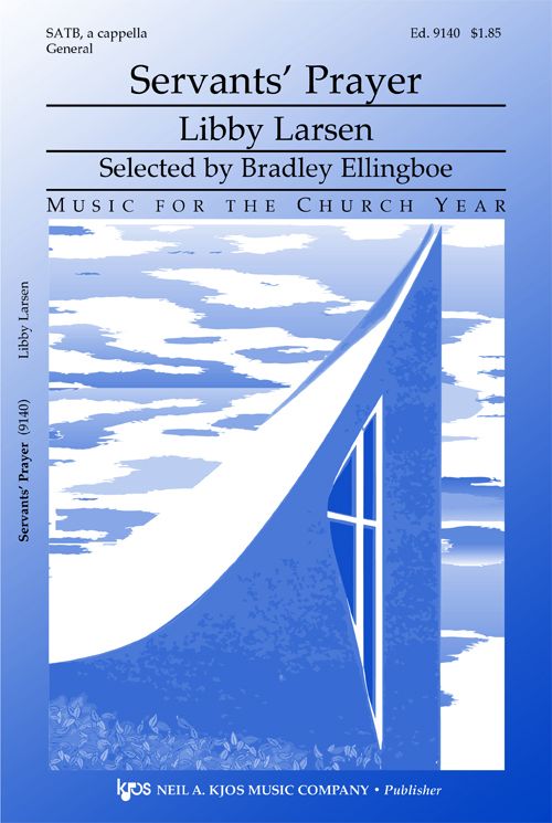 Servants' Prayer - Libby Larsen