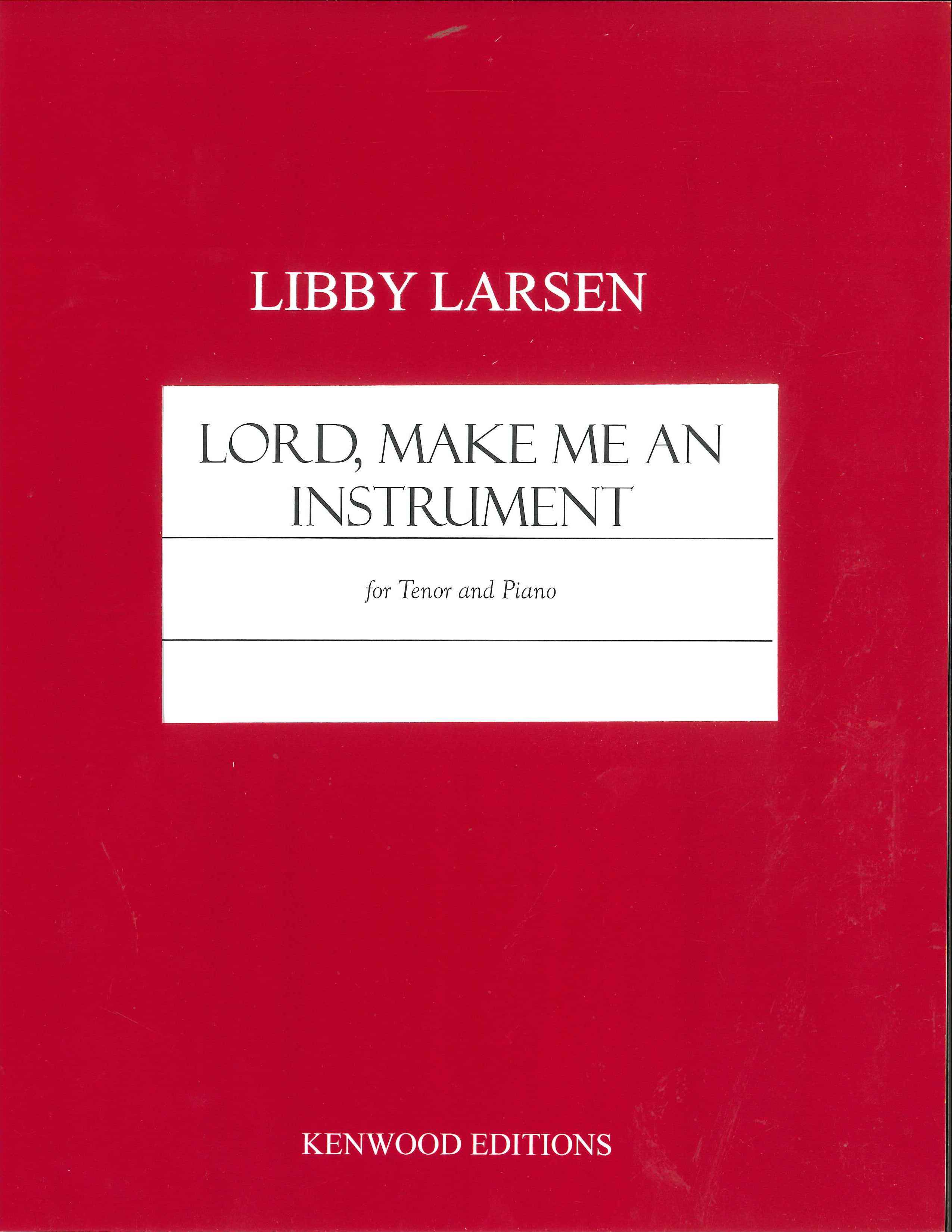 Lord, Make Me an Instrument - Libby Larsen