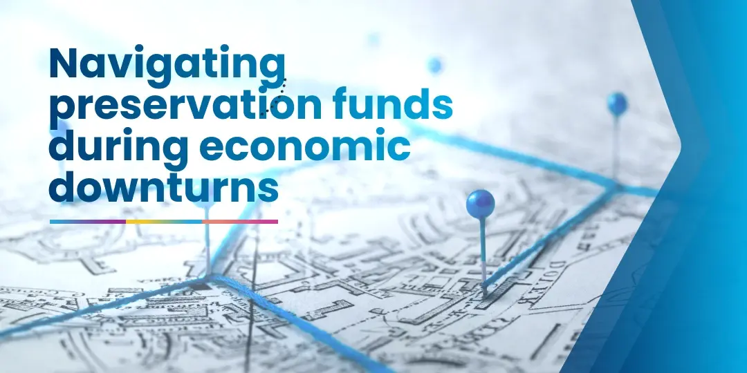 Navigating preservation funds during economic downturns