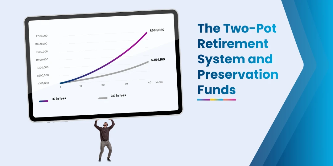 The Two-Pot Retirement System and Preservation Funds