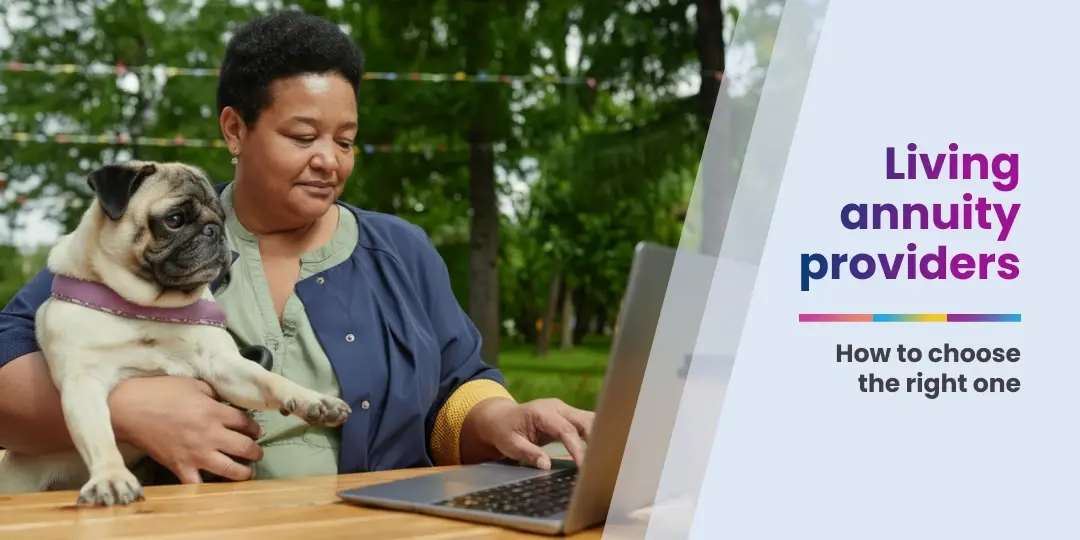 Living annuity providers: How to choose the right one
