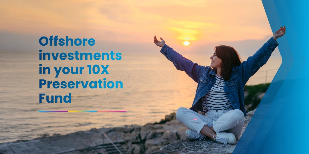 How offshore investments work within a 10X Preservation Fund