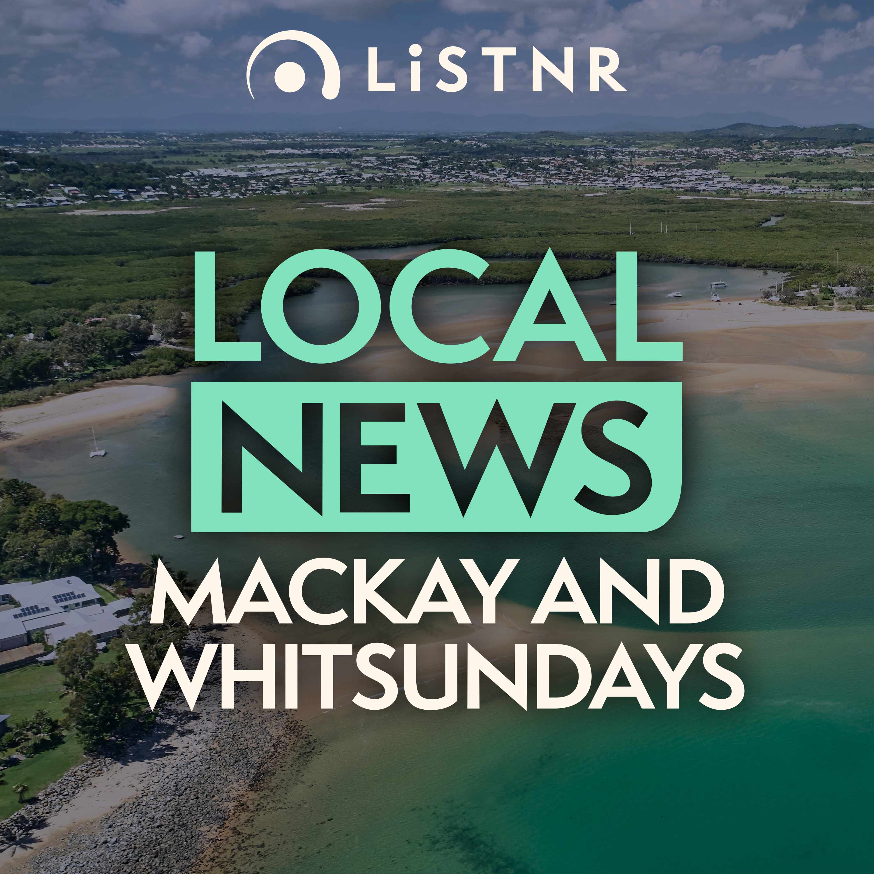 Mackay and Whitsundays Local News - Podcast on LiSTNR
