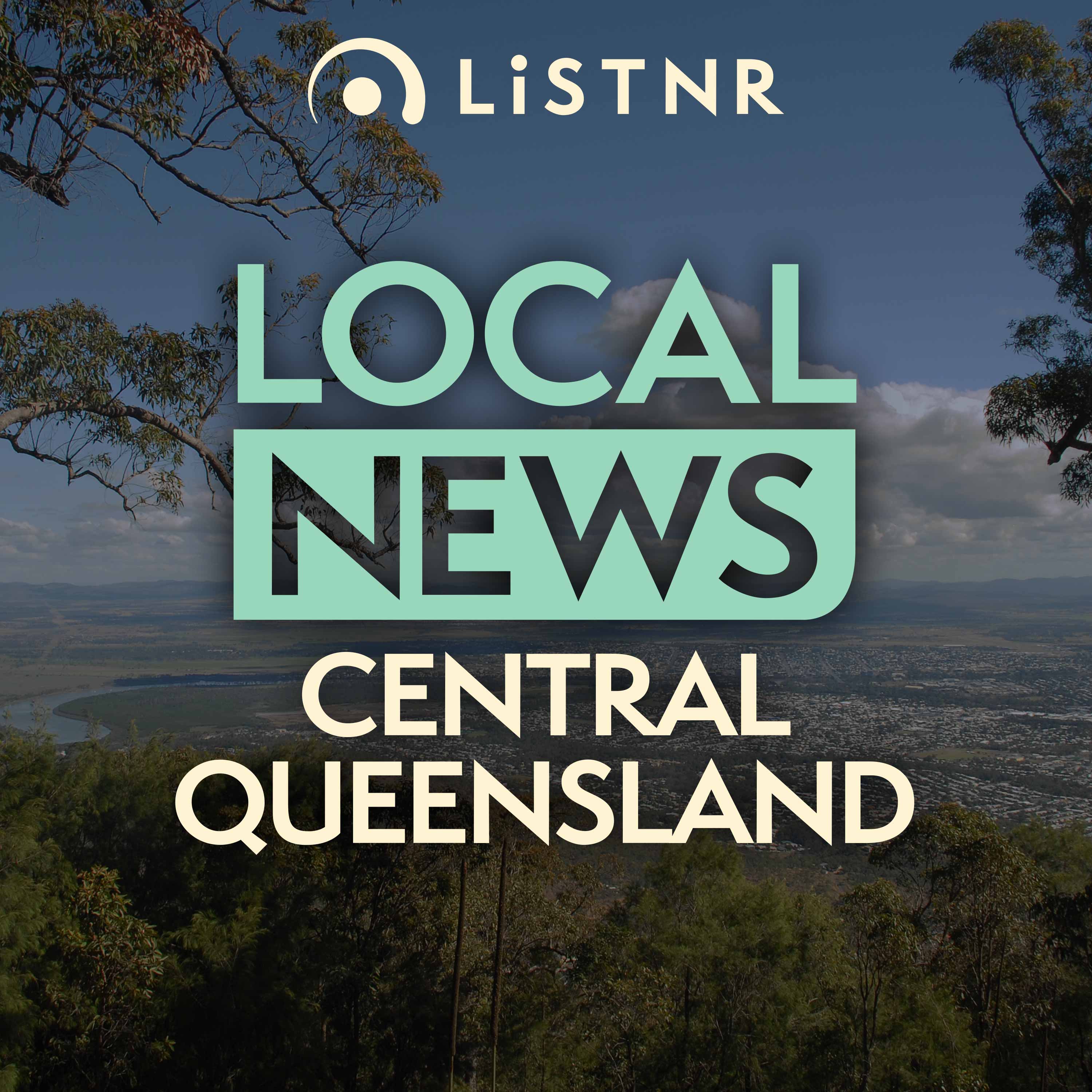 Central Queensland Local News - Podcast on LiSTNR