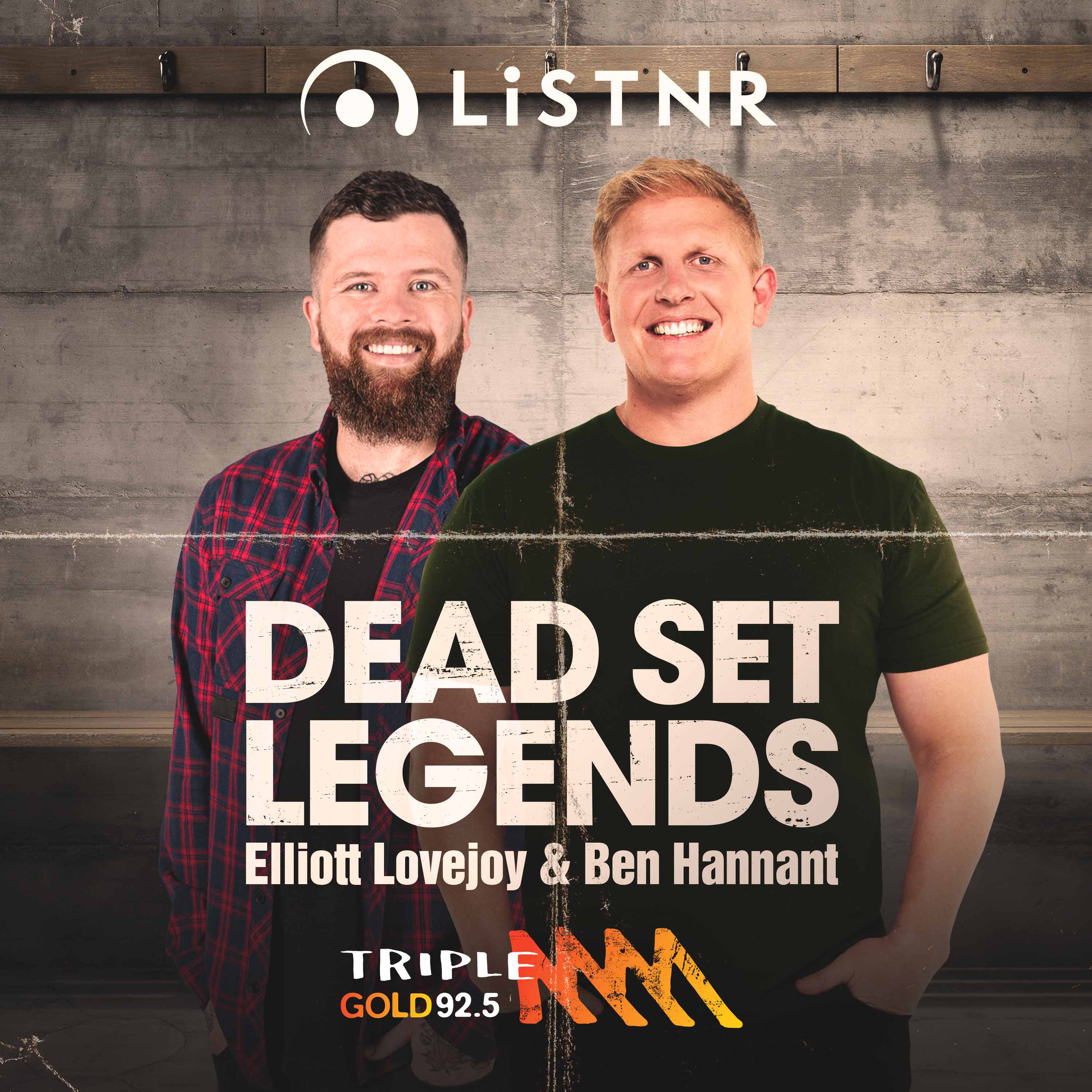 Deadset Legends with Elliott & Ben Hannant - Podcast on LiSTNR