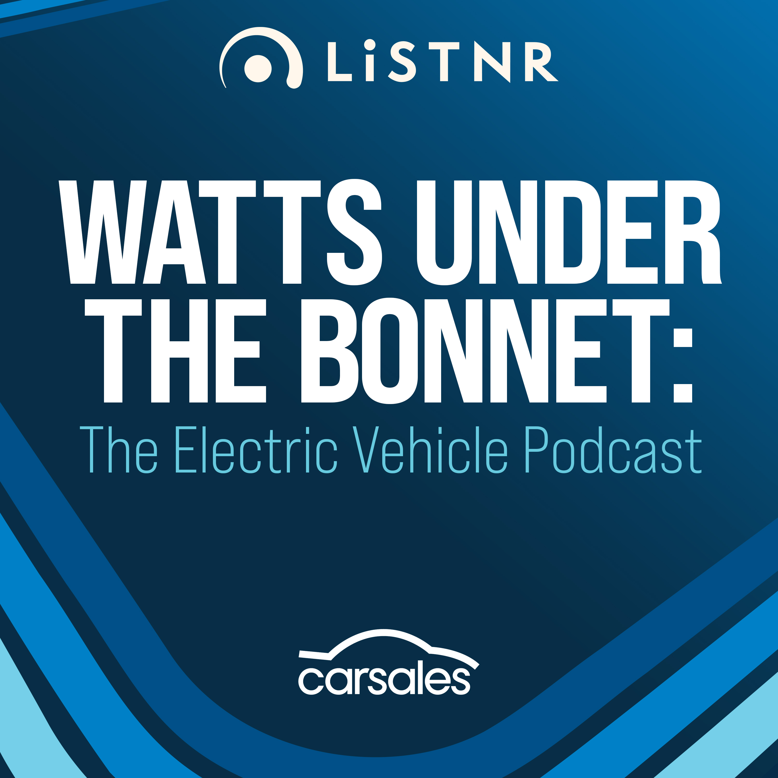 Watts Under the Bonnet - The Electric Vehicle Podcast - Podcast on LiSTNR