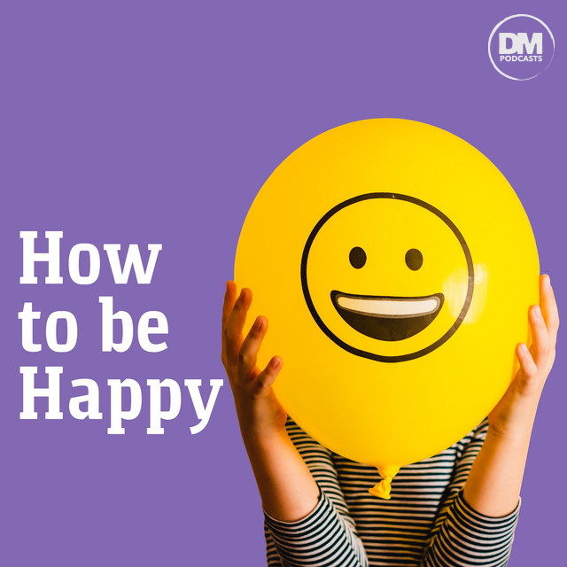 How to be Happy - Podcast on LiSTNR