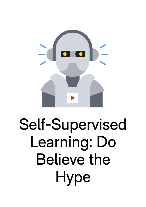 Self-Supervised Learning: Do Believe the Hype