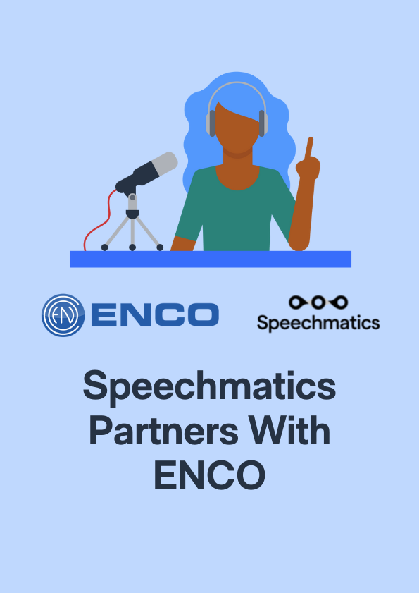 Speechmatics partners with ENCO to unlock accurate captioning of every ...
