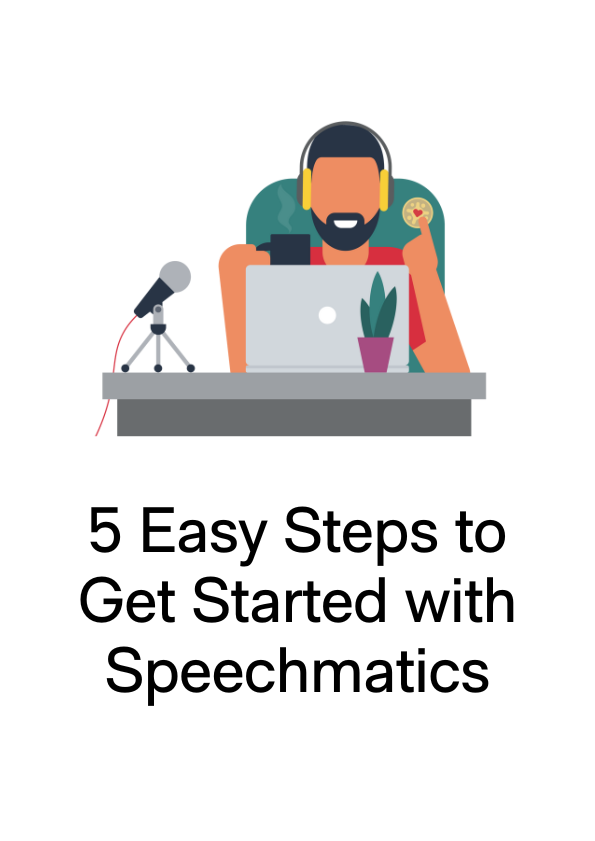 5 Easy Steps to Get Started with Speechmatics