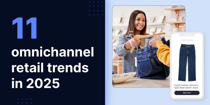 Top omnichannel trends 2025 (With updated stats)