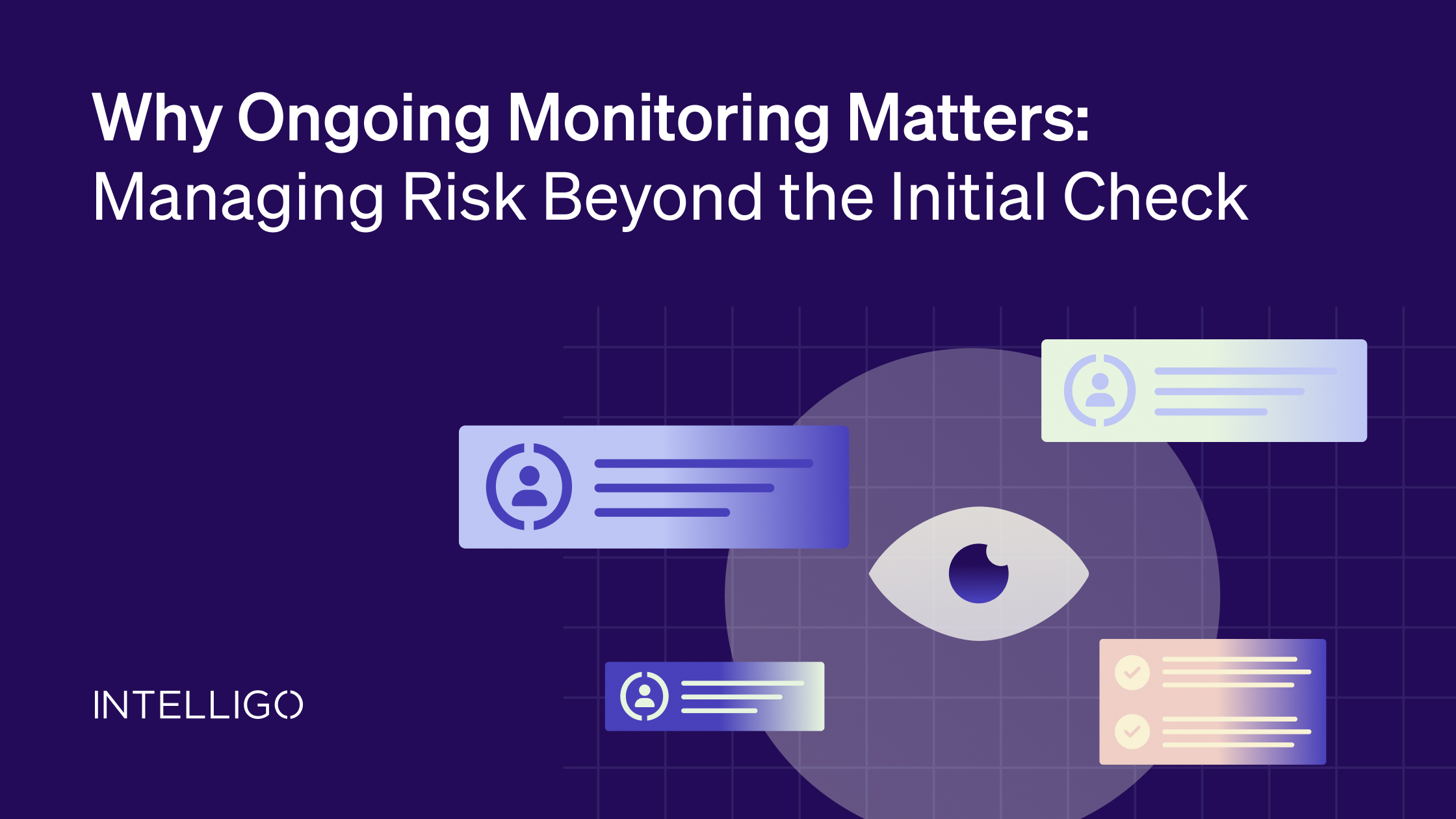 Why Ongoing Monitoring Matters: Managing Risk Beyond the Initial Check