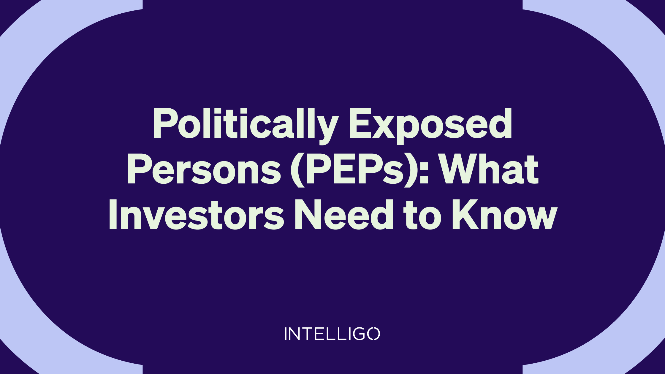 Politically Exposed Persons (PEPs): What Investors Need to Know