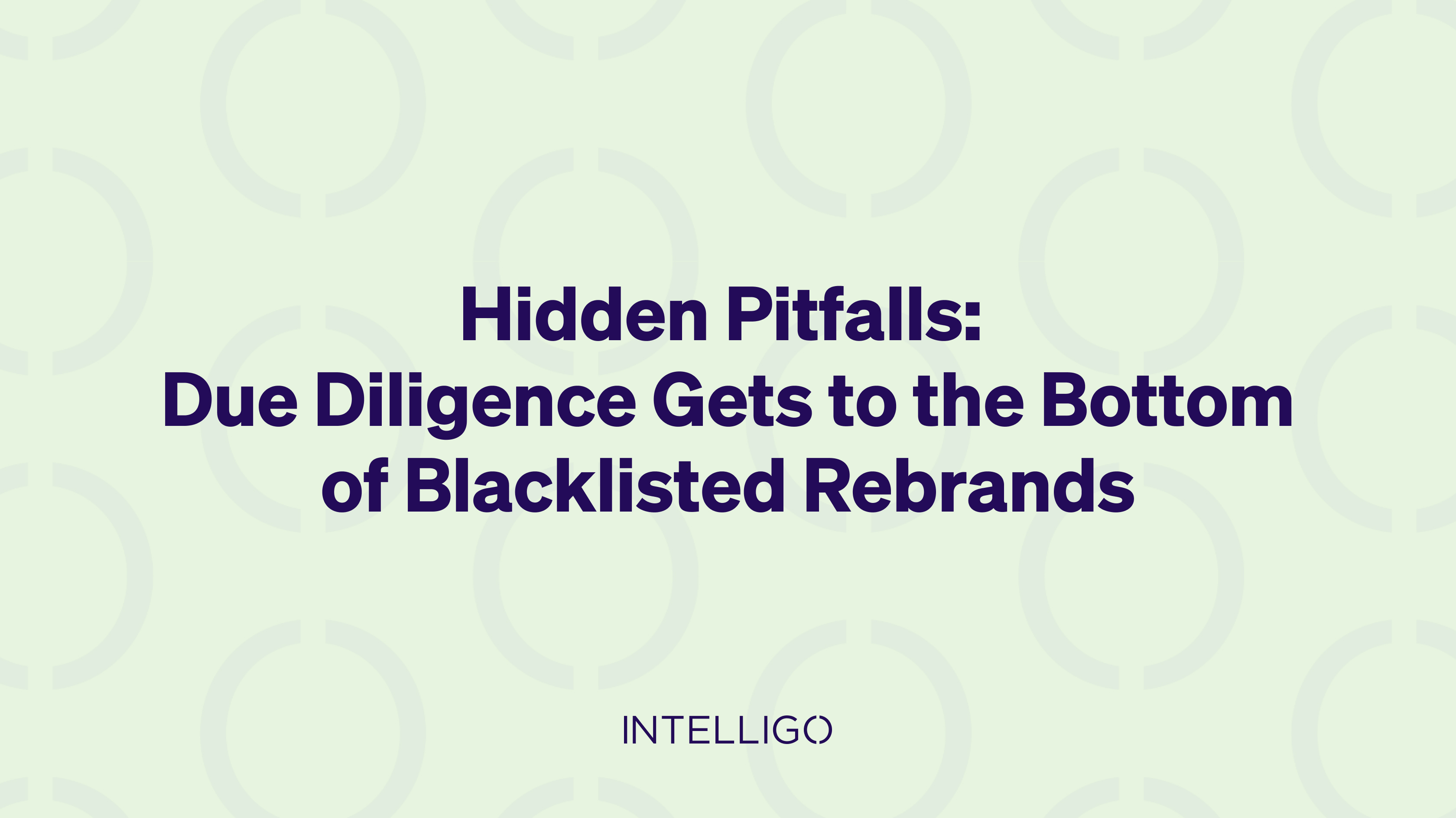 Hidden Pitfalls: Due diligence gets to the bottom of blacklisted rebrands