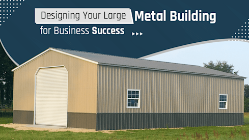 The Ultimate Guide to Designing a Large Metal Building for Business