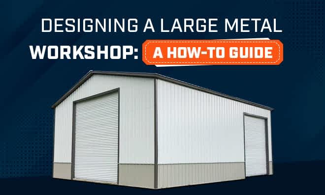 Step-by-Step Guide to Designing a Large Metal Workshop