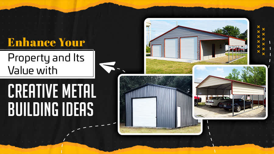 Enhance Your Property with Creative Metal Building Ideas