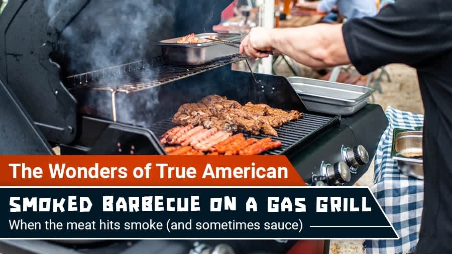 Discover the Art of True American Smoked Barbecue on a Gas Grill
