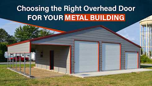 How to Choose the Right Overhead Door for Your Metal Building
