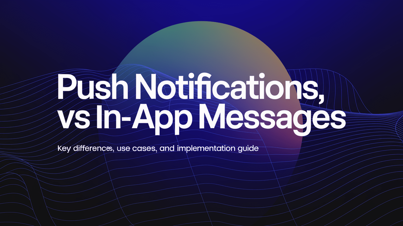 Push Notifications vs In-App Messages | Differences, Use Cases & Guide