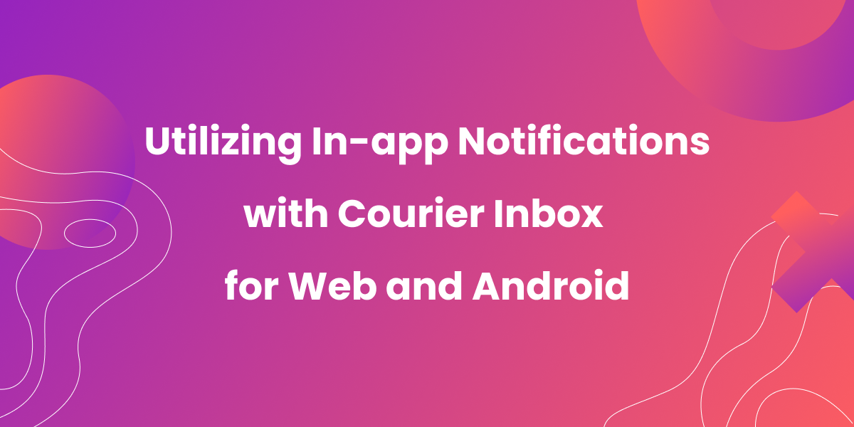 Building In App Notifications For Web And Mobile Applications