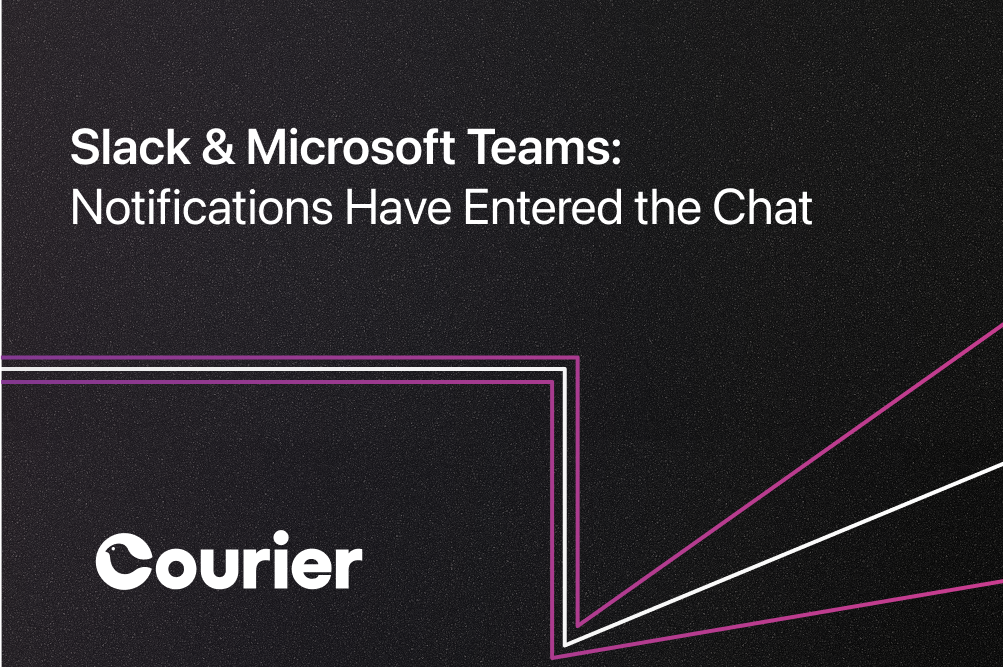 Slack and Teams Notifications: Optimize with Courier for Relevant Work ...