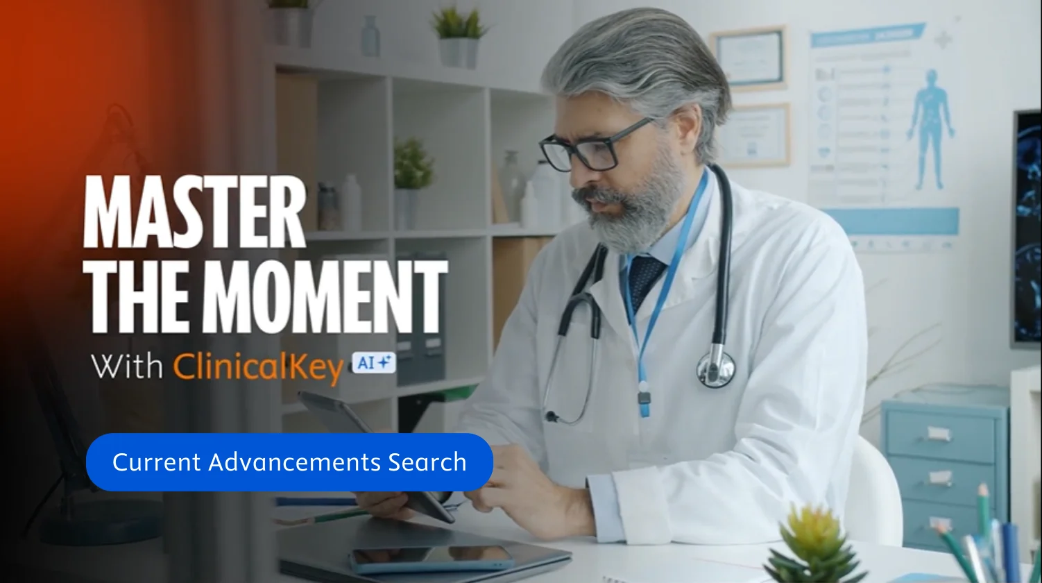 Master the Moment with ClinicalKey AI - Staying informed with recent treatment guidelines