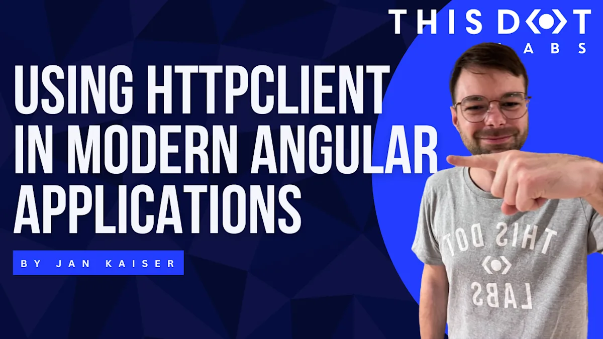Using HttpClient in Modern Angular Applications - This Dot Labs