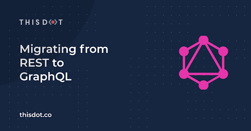 Migrating From Rest To Graphql This Dot Labs