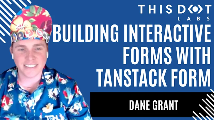 Building interactive forms with TanStack Form - This Dot Labs