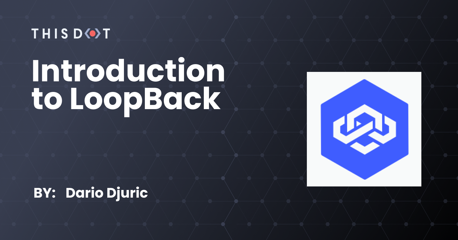 Introduction to LoopBack - This Dot Labs
